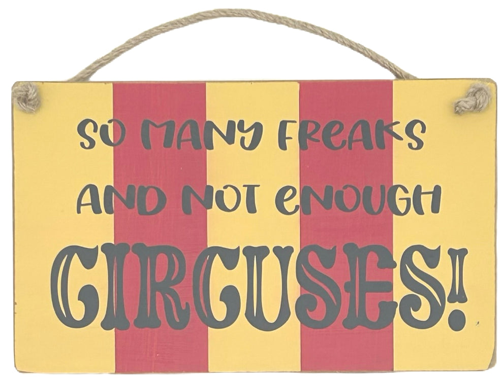 So Many Freaks And Not Enough Circuses Carnival Hanging Plaque Giggle